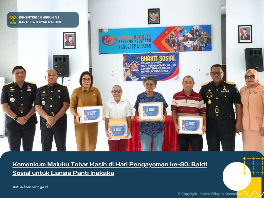 KEMENKUM MALUKU TEBAR KASIH DI HARI PENGAYOMAN KE-80: BAKTI SOSIAL UNTUK LANSIA PANTI INAKAKA