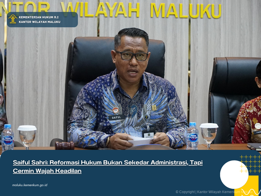 SAIFUL SAHRI: REFORMASI HUKUM BUKAN SEKEDAR ADMINISTRASI, TAPI CERMIN ...